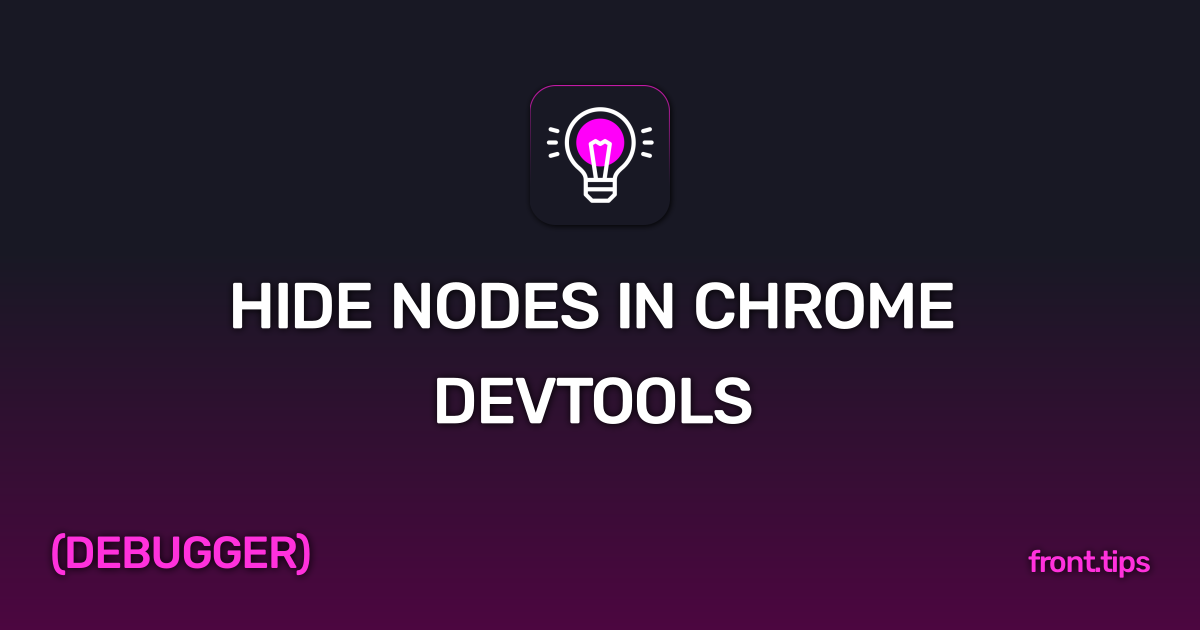 Hide Nodes In Chrome Devtools Frontend Development Tips