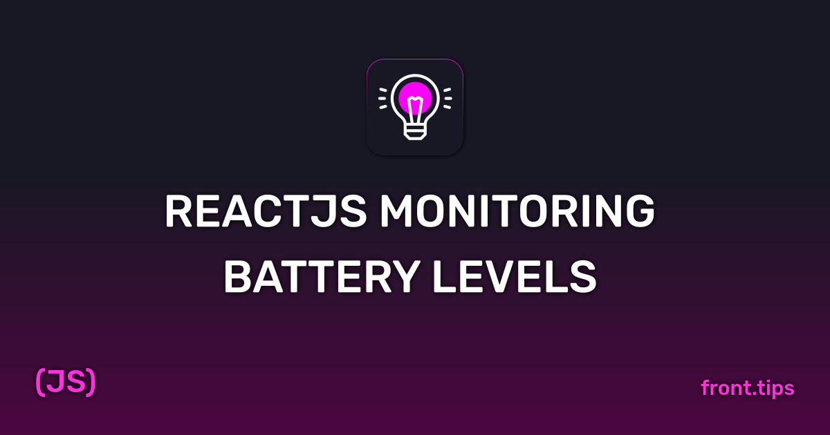 ReactJS Monitoring Battery Levels | Frontend Development Tips ReactJS Monitoring Battery Levels | Frontend Development Tips