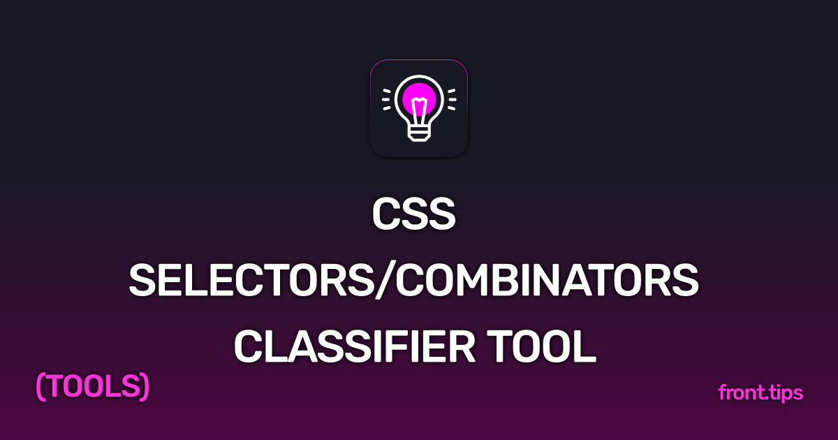 Css Selectorscombinators Classifier Tool Frontend Development Tips