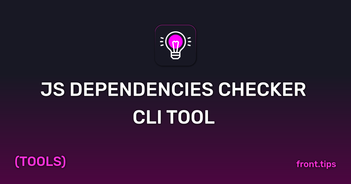 JS Dependencies Checker CLI Tool | Frontend Development Tips JS Dependencies Checker CLI Tool | Frontend Development Tips
